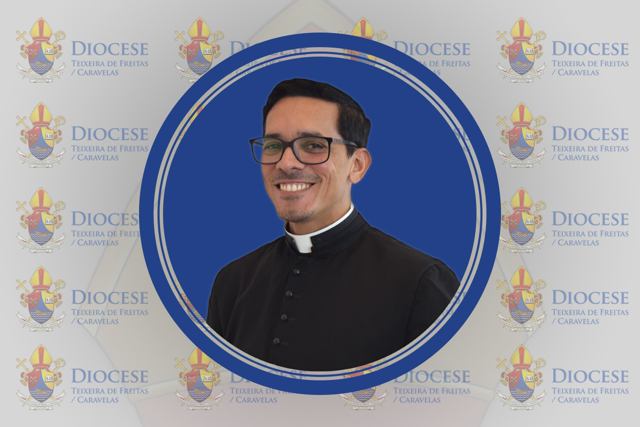 PE. PAULO CÉSAR PEREIRA PINTO – Diocese de Teixeira de Freitas ...